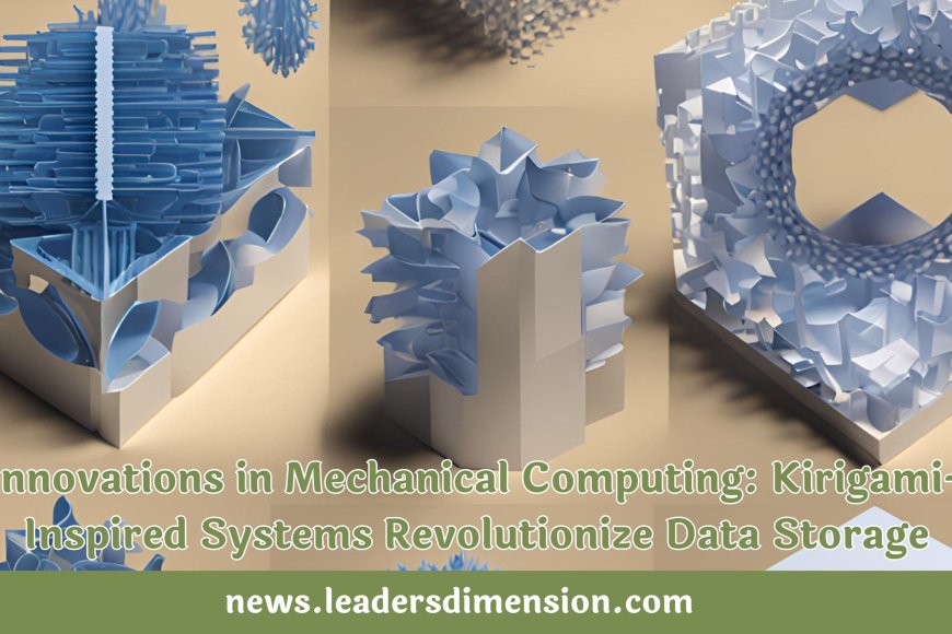 Innovations in Mechanical Computing: Kirigami-Inspired Systems Revolutionize Data Storage ...