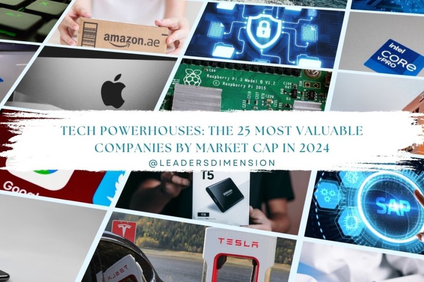 Tech Powerhouses: The 25 Most Valuable Companies by Market Cap in 2024 ...